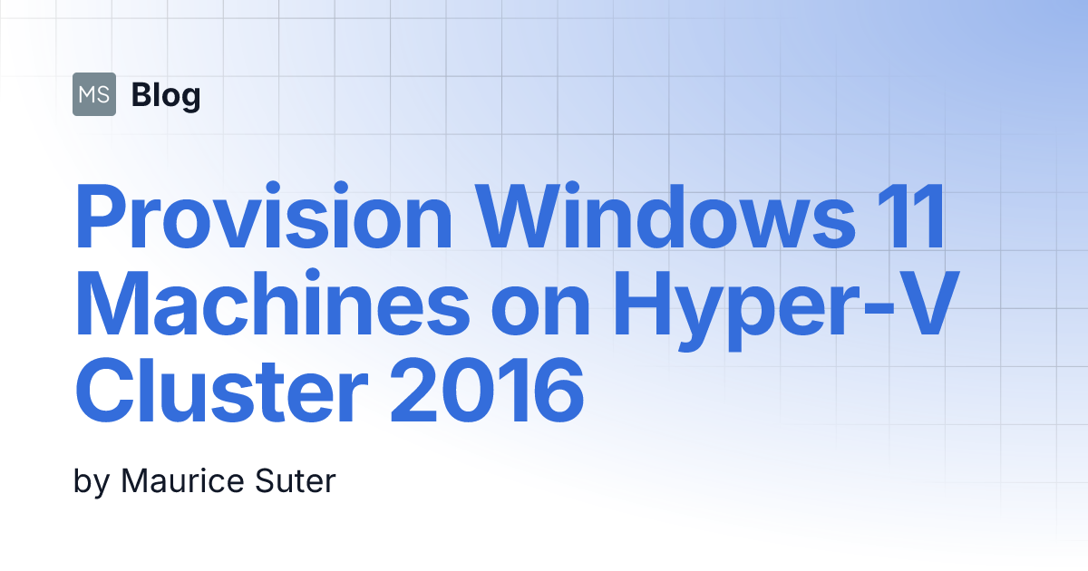 Provision Windows 11 Machines on Hyper-V Cluster 2016 | Blog